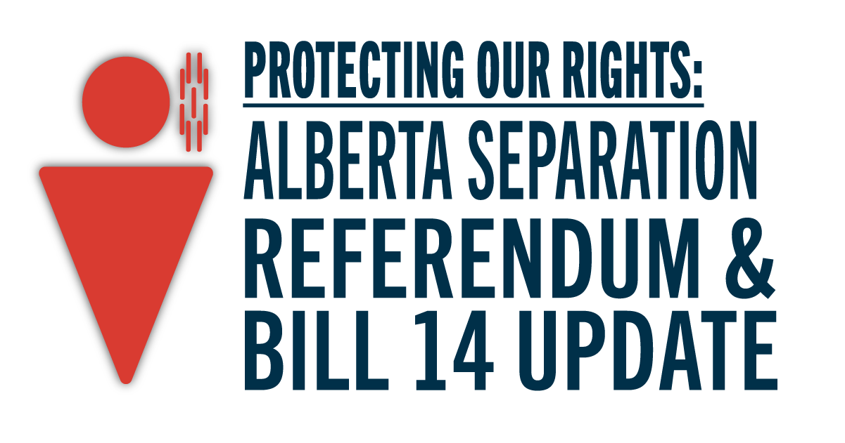 Protecting Our Rights: Alberta Separation Referendum & Bill 14 Update